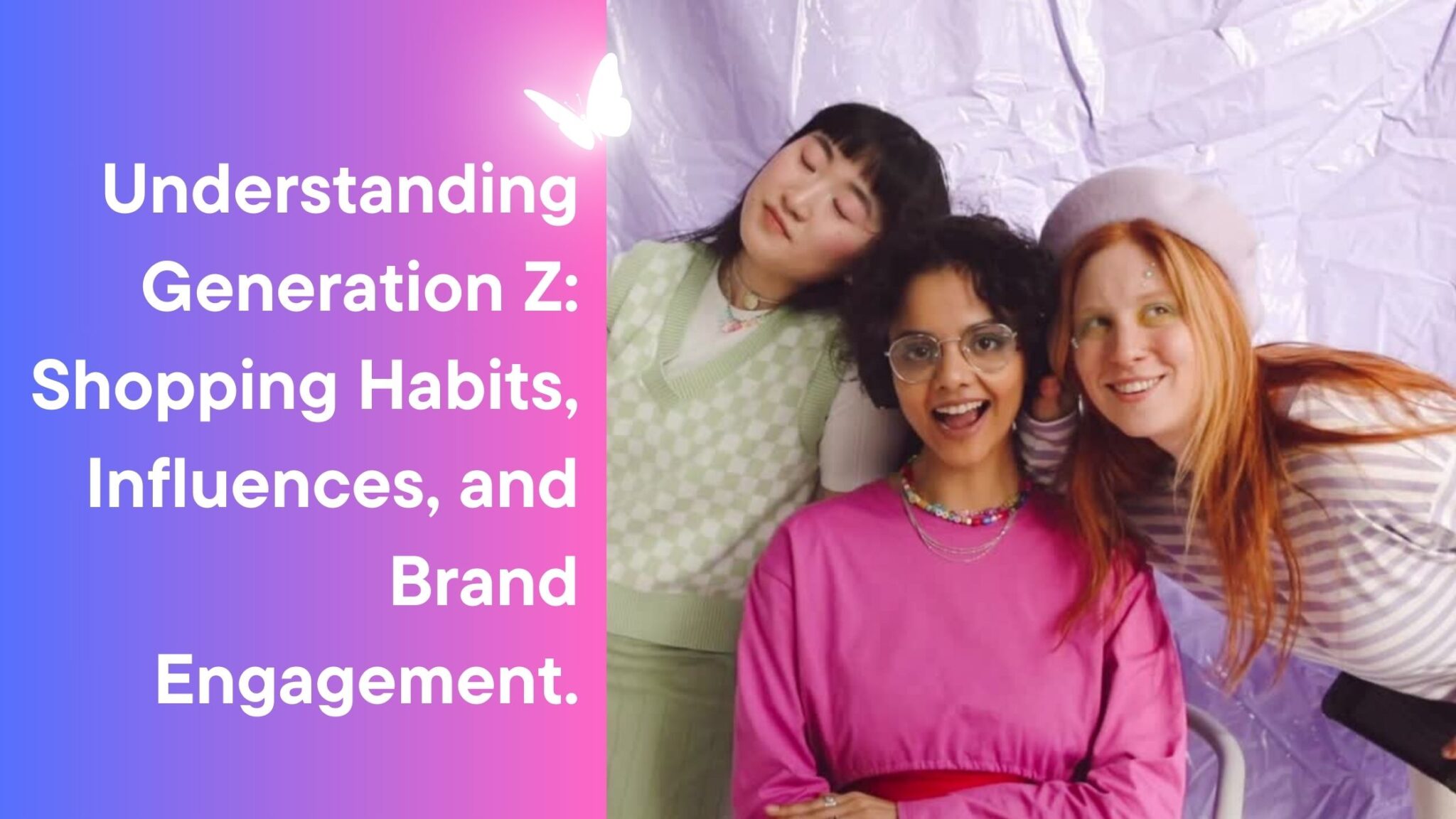 Understanding Generation Z: Shopping Habits, Influences, and Brand Engagement – Sarah Bundy